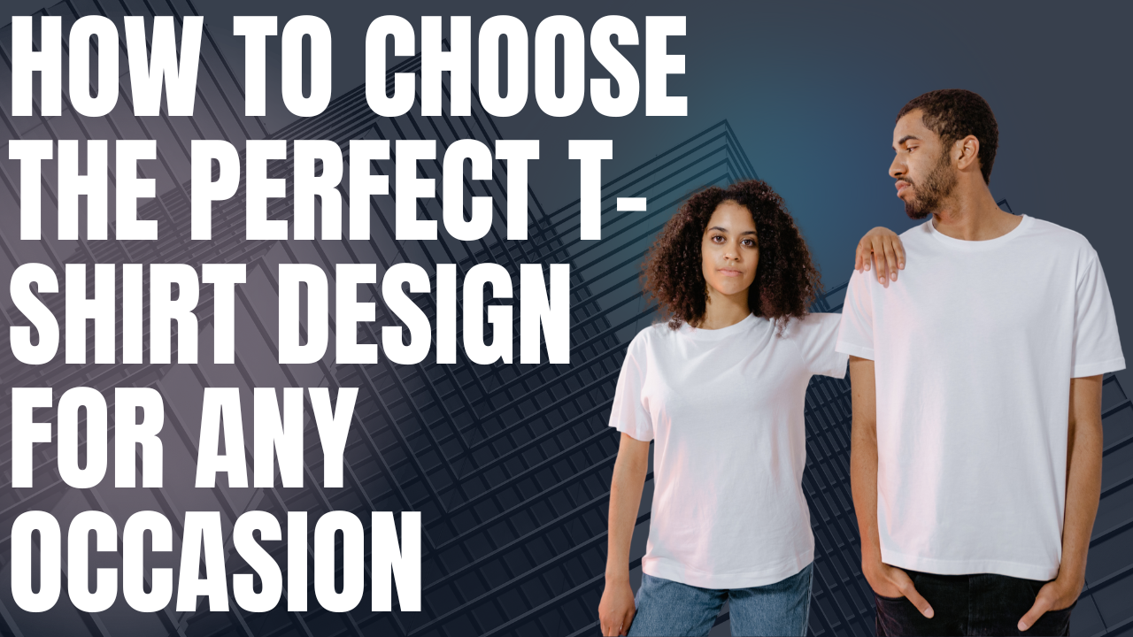 How to Choose the Perfect T-Shirt Design for Any Occasion - Liania ...